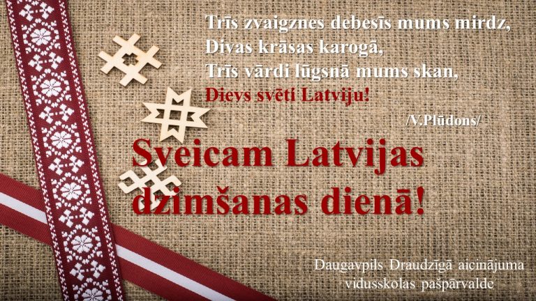 Sveicam Latvijas dzimšanas dienā! | Daugavpils Draudzīgā aicinājuma vidusskola